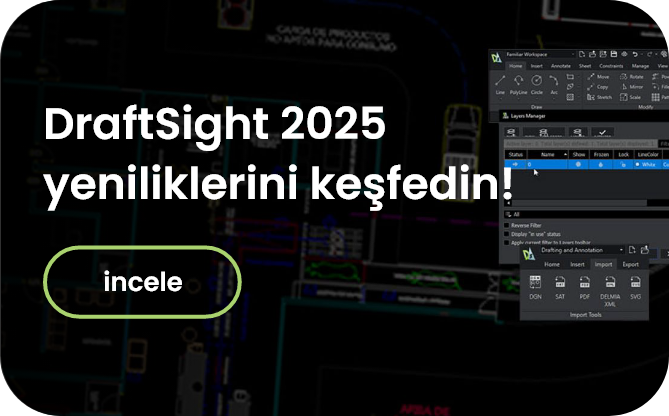DraftSight 2025 Yenilikleri - TEKYAZ
